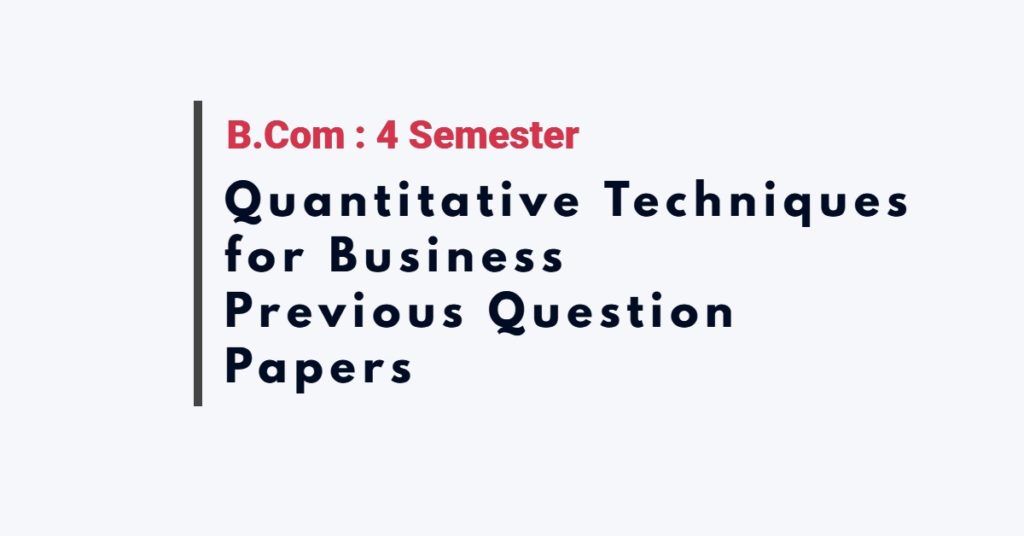 B.Com 4th Semester Quantitative Techniques for Business Previous Year ...