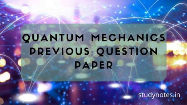 Quantum Mechanics Previous Question Papers | BSc Physics - StudyNotes